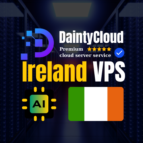 Ireland VPS, high speed, Windows or Linux - Dainty Cloud